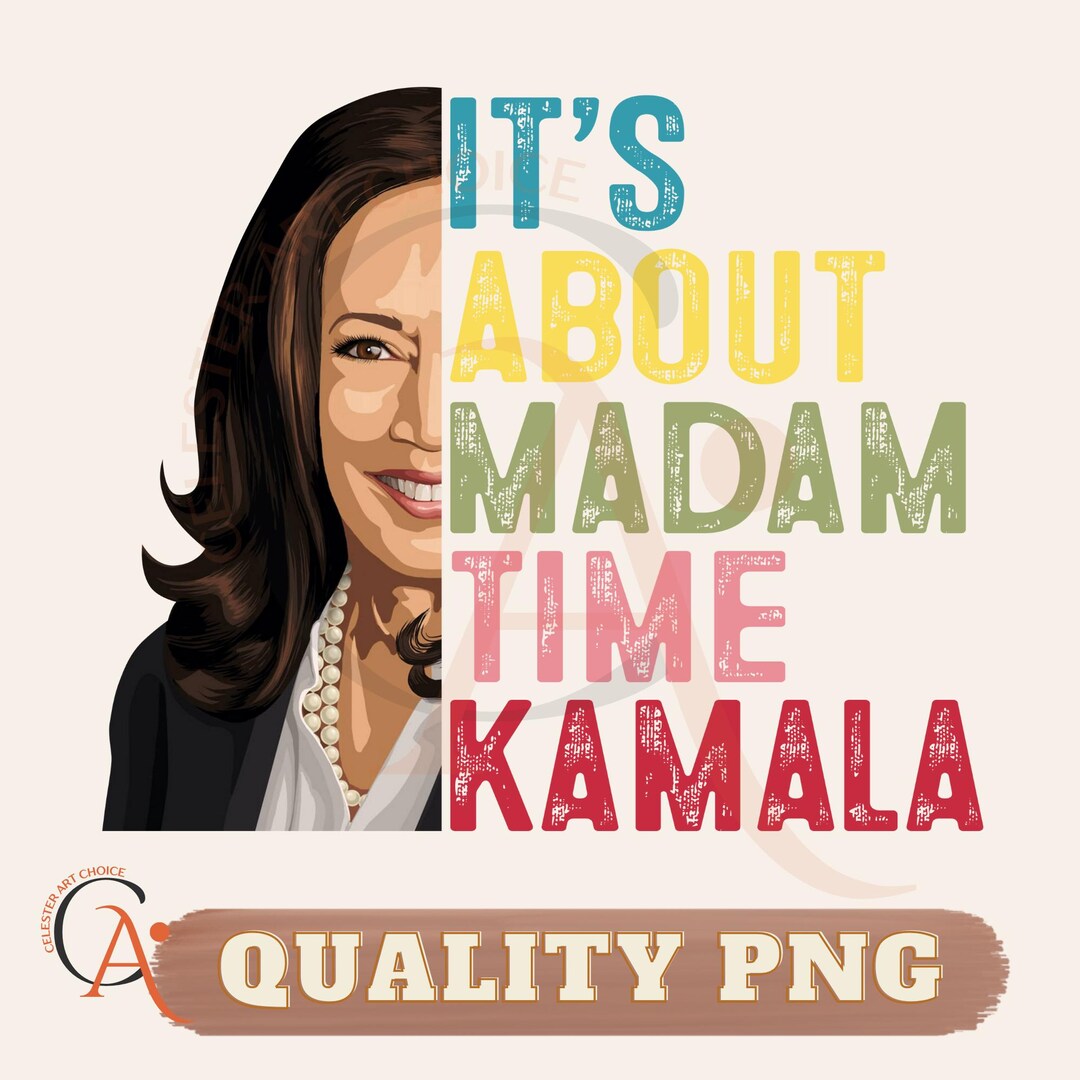 Kamala Harris PNG, It's About Madam Time, Madam President, Kamala Rally ...