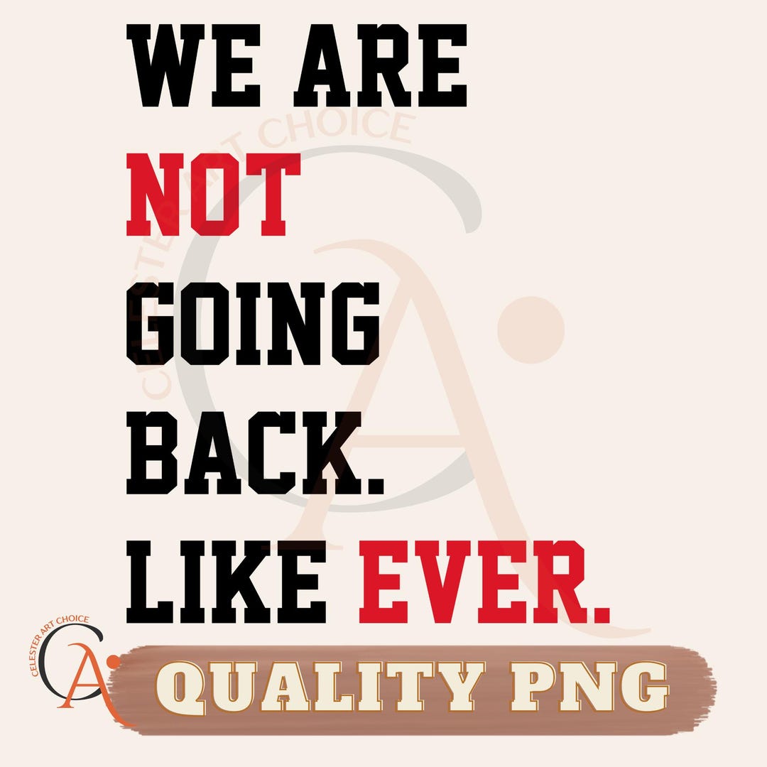 We're Not Going Back PNG, Kamala Harris 2024 Digital, Not Going Back ...