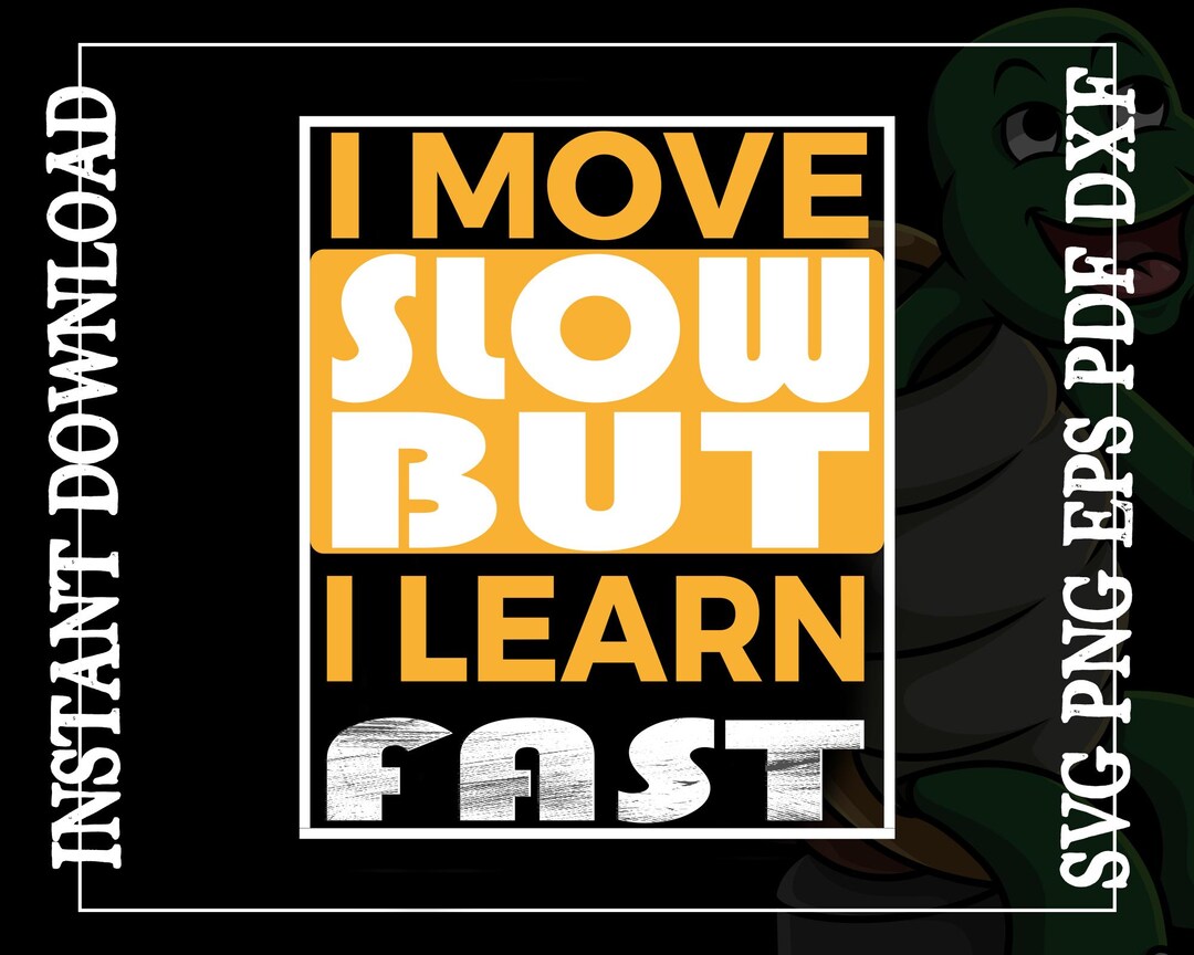 Motivational Svg, I Move Slow but I Learn Fast Svg, Quiet Life Svg ...