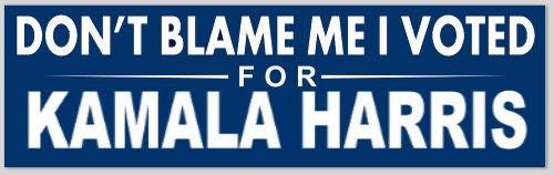 Don't Blame Me I Voted for Kamala Harris 3x10 Bumper Sticker - Etsy