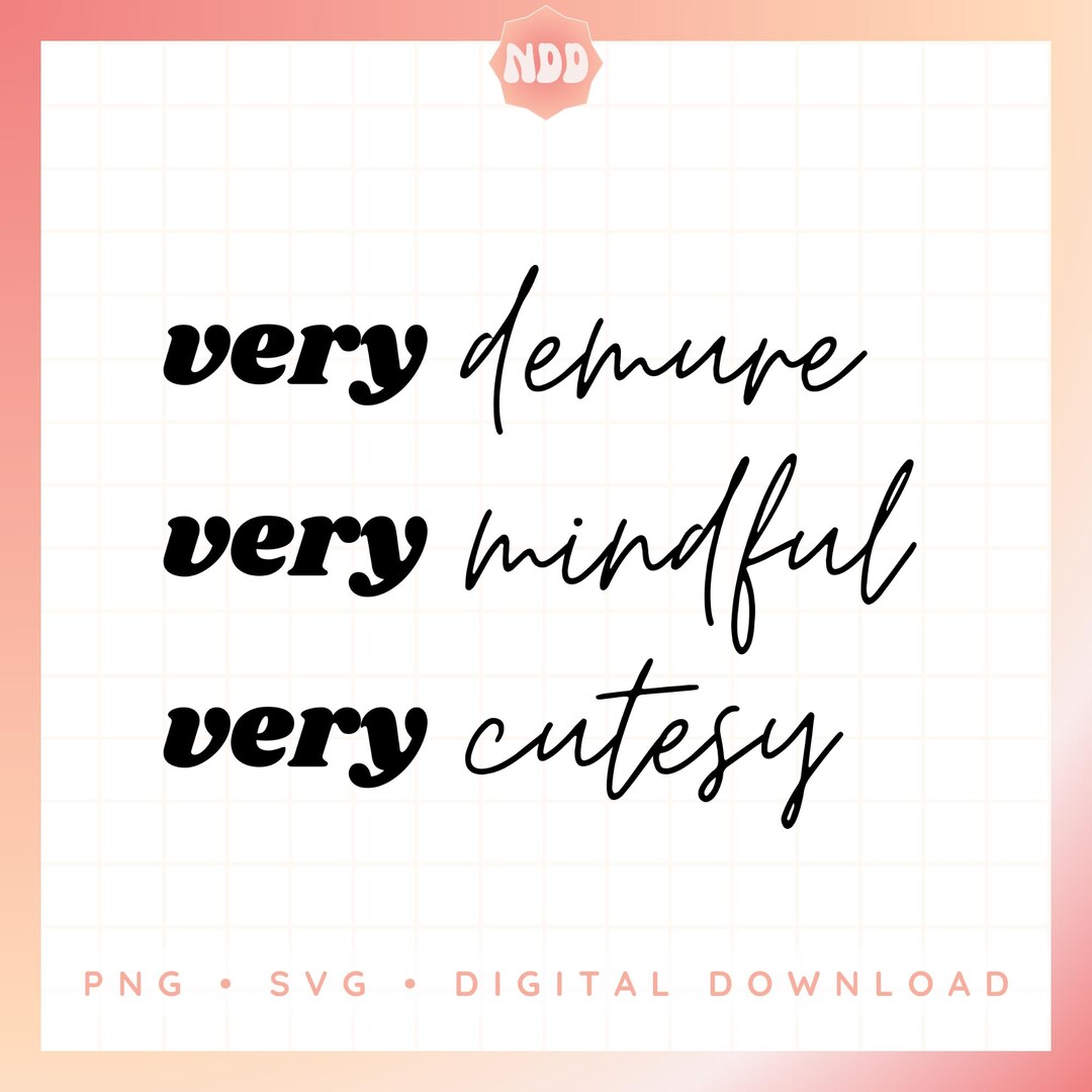 Very Demure, Very Mindful, Very Cutesy SVG Cut File for Cricut and ...