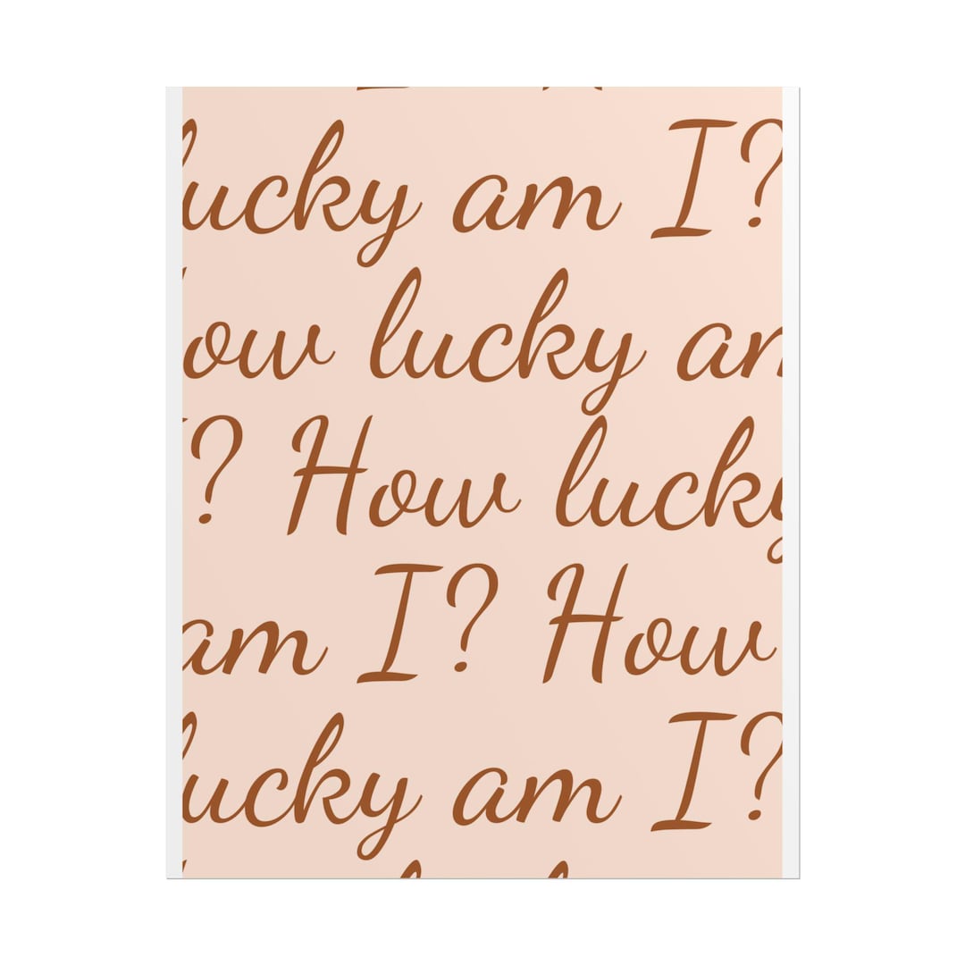 How Lucky Am I? Poster, Rolled Poster | Inspirational Wall Art - Etsy