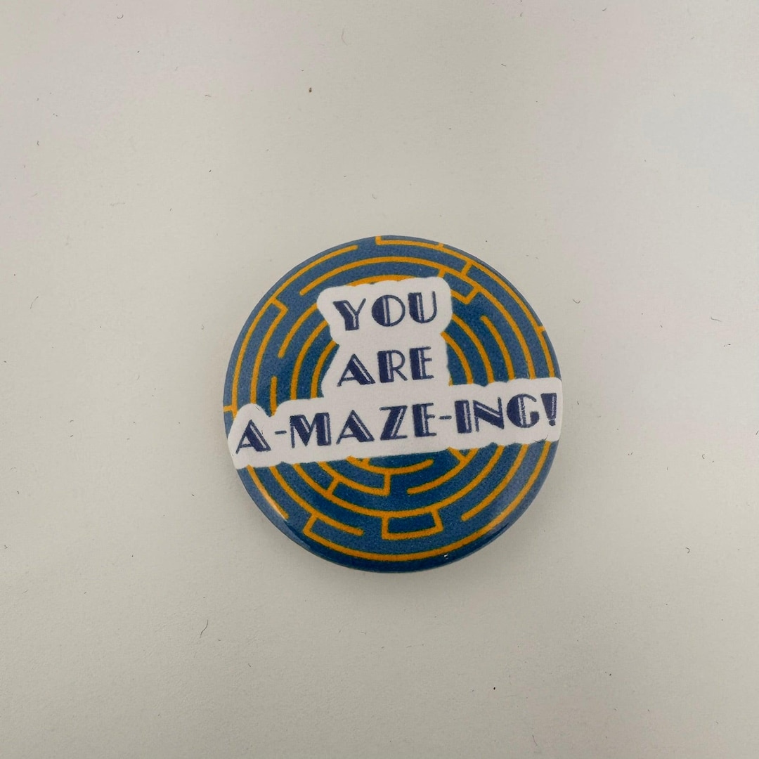 You Are A-maze-ing Wearable Button - Etsy
