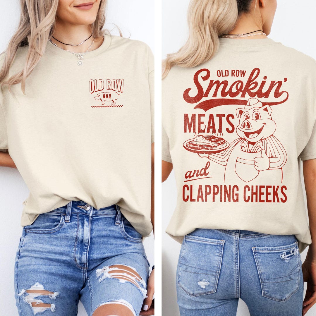 Old Row Smokin' Meats and Clapping Cheeks 2-sides Shirt, Summer Cookout ...