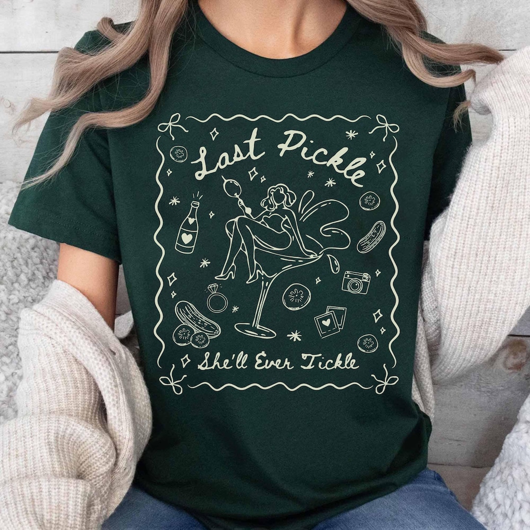 Last Pickle She’ll Ever Tickle Shirt, Funny Bachelorette Shirt, Bride ...
