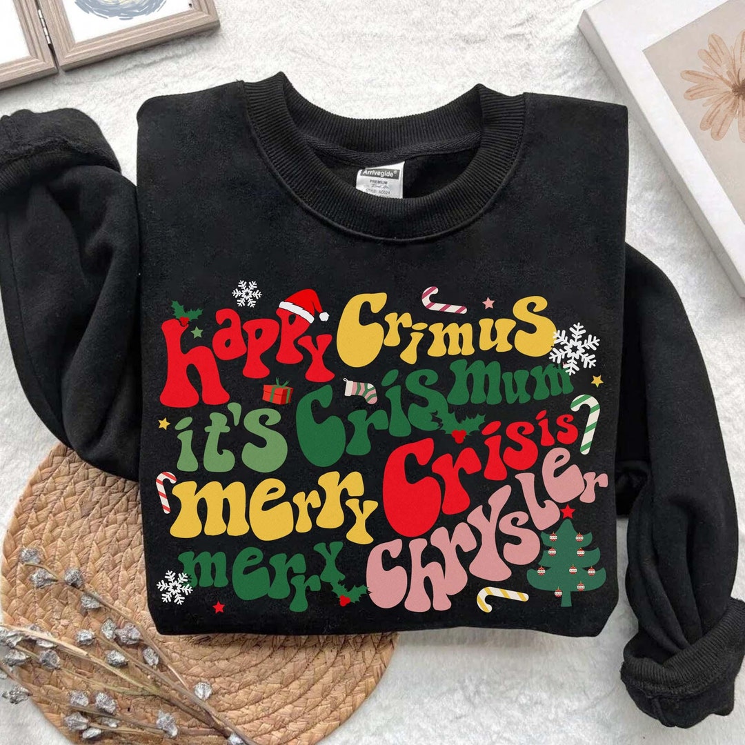 Merry Chrysler Christmas Meme Sweatshirt, Happy Crimus It's Crimus ...