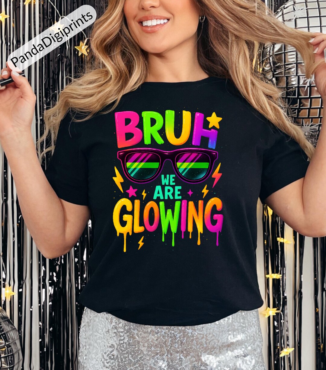 Bruh We Are Glowing Png , Neon 80s Glow Party Svg, Funny Glow Day ...