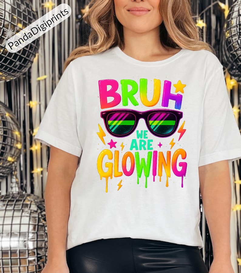 Bruh We Are Glowing Png , Neon 80s Glow Party Svg, Funny Glow Day ...