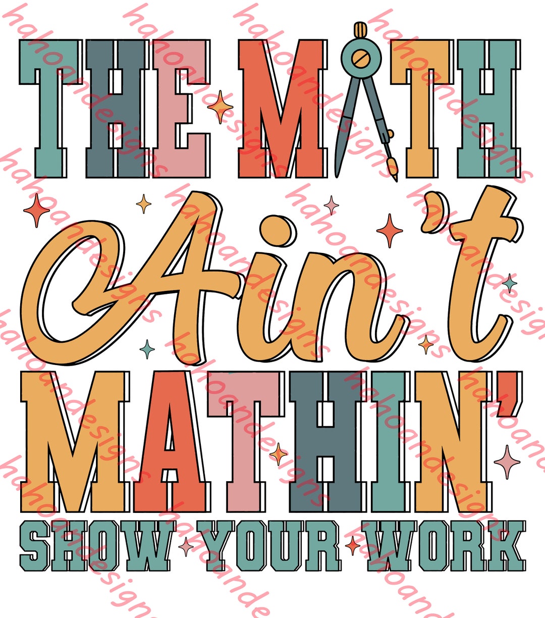 Math Teacher Svg, the Math Ain't Mathing Svg, Show Your Work Svg, Back ...