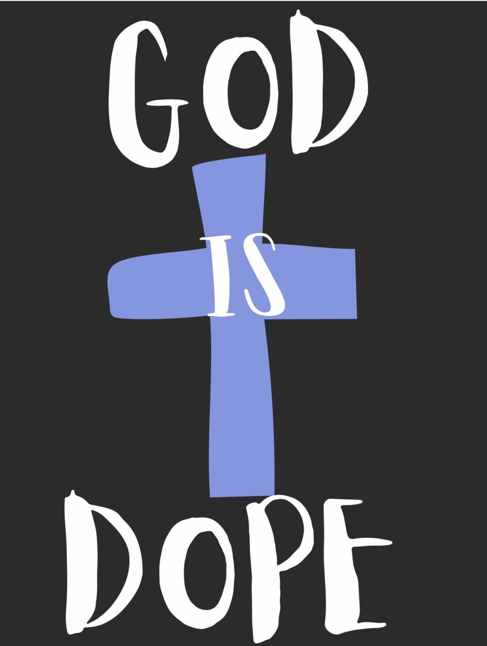 God is Dope Cross Png God Png Faith Png Religion Png Believe Png Love ...