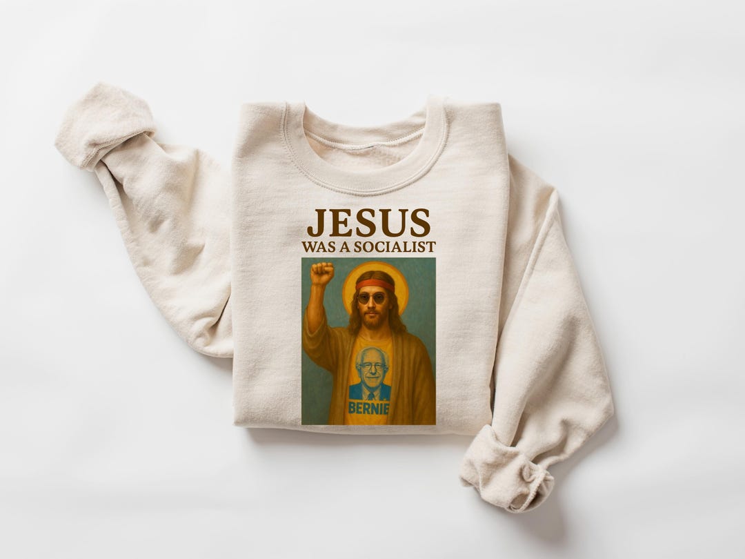 Jesus Was A Socialist Sweatshirt, Political Graphic Shirt, Bernie ...