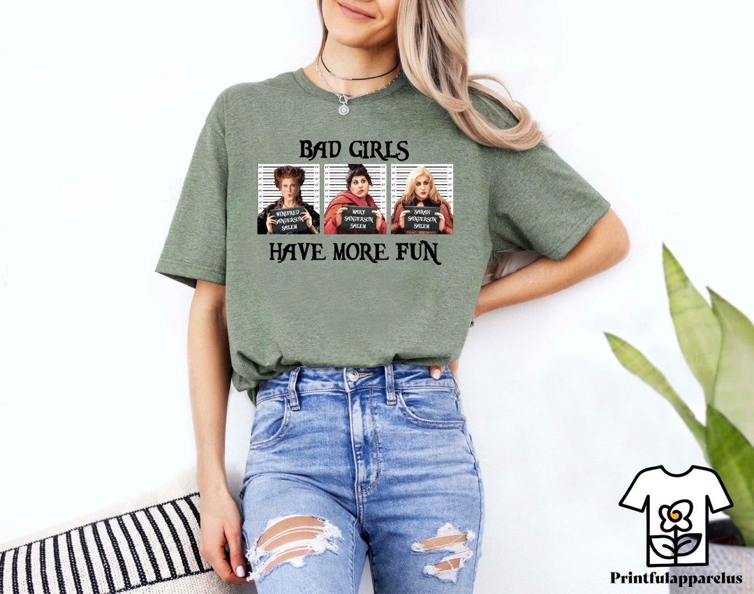 Bad Girls Have More Fun Shirt, Sanderson Sisters Halloween Movie Shirt ...
