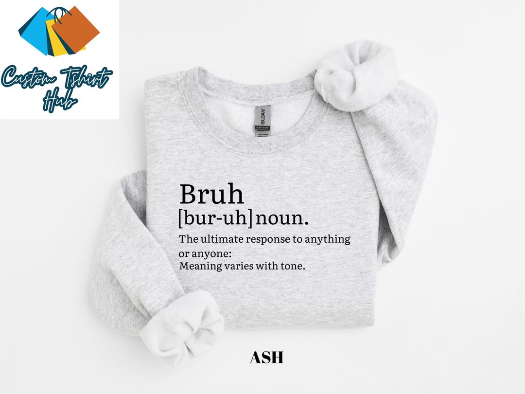 Bruh Definition Shirt, Funny Bruh Sweatshirt, Sarcastic Shirt, Funny ...