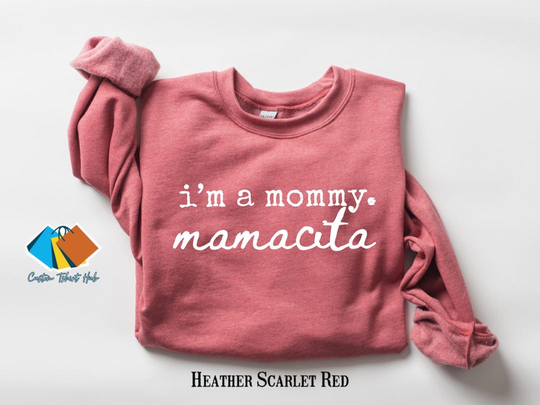 I'm a Mommy Mamacita Shirt, Mothers Day Gift, Funny Mom Sweatshirt ...