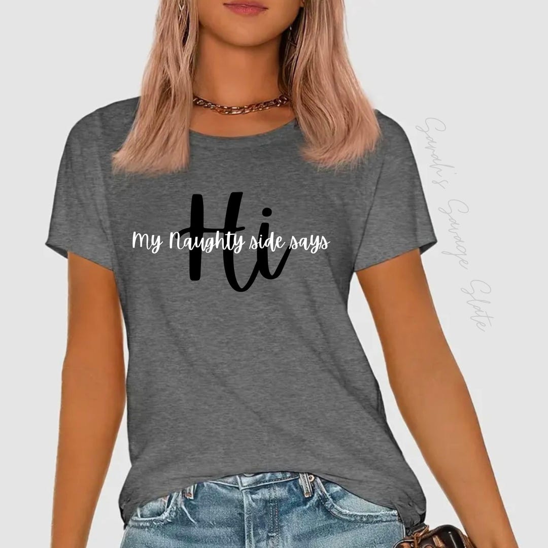Embrace Your Sassy Side With This 'my Naughty Side Says Hi' Graphic Tee ...