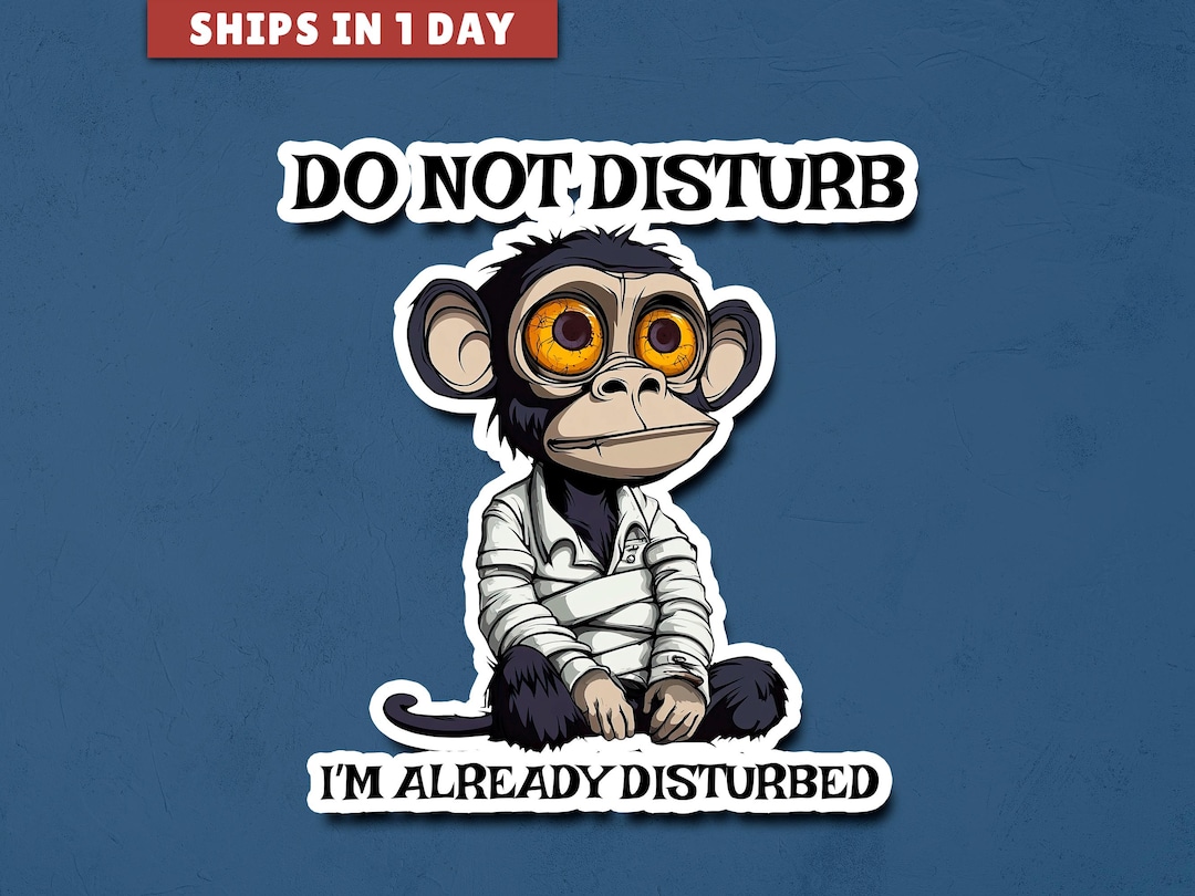 Do Not Disturb I'm Already Disturbed Monkey Sticker, Funny Sticker ...