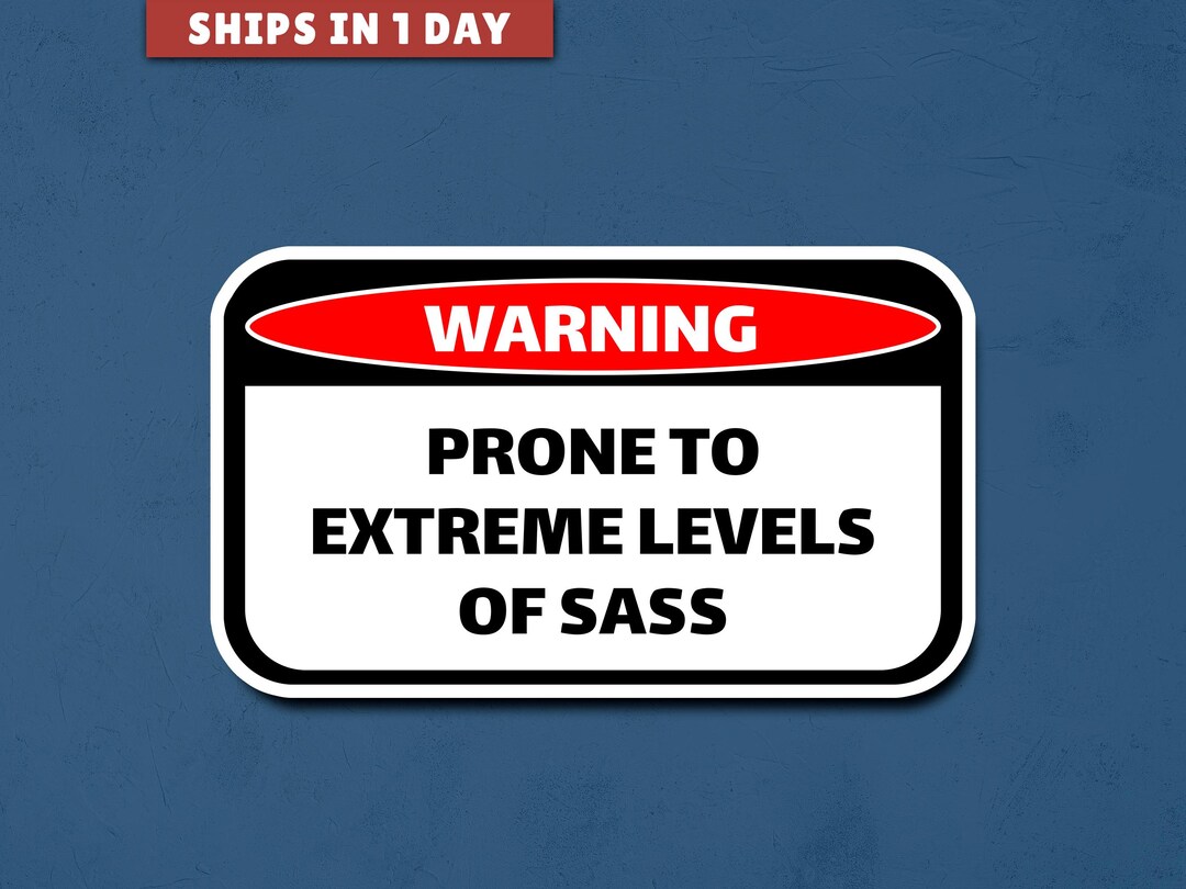 Prone to Extreme Levels of Sass Warning Sticker, Funny Sticker, Funny ...