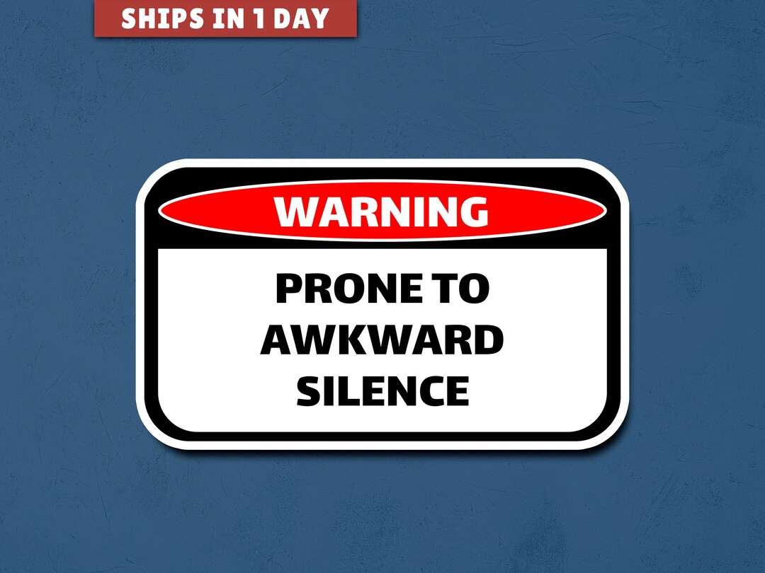 Prone to Awkward Silence Warning Sticker, Funny Sticker, Funny Gift ...