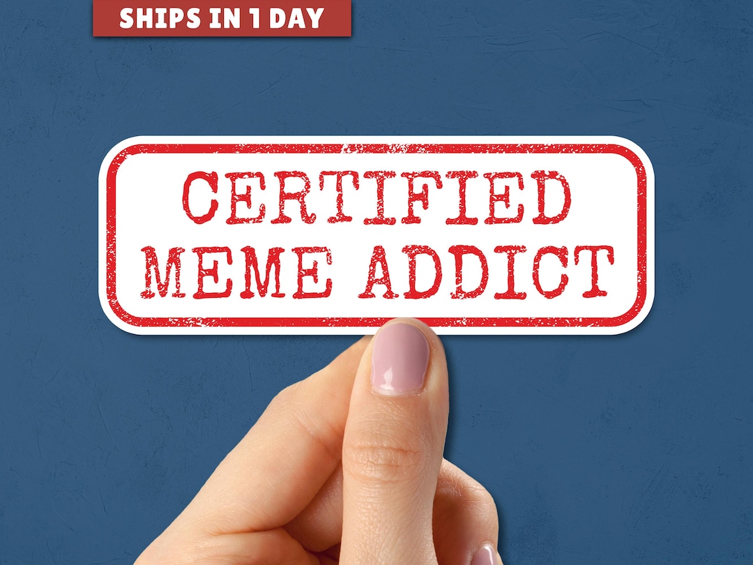 Certified Meme Addict Vinyl Sticker, Funny Internet Humor Gift, Cute ...
