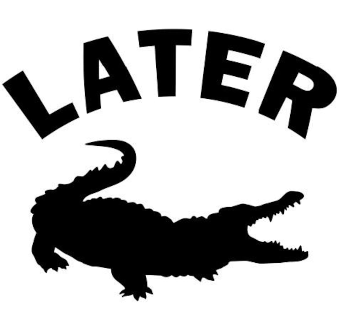 Later Gator SVG PNG - Etsy