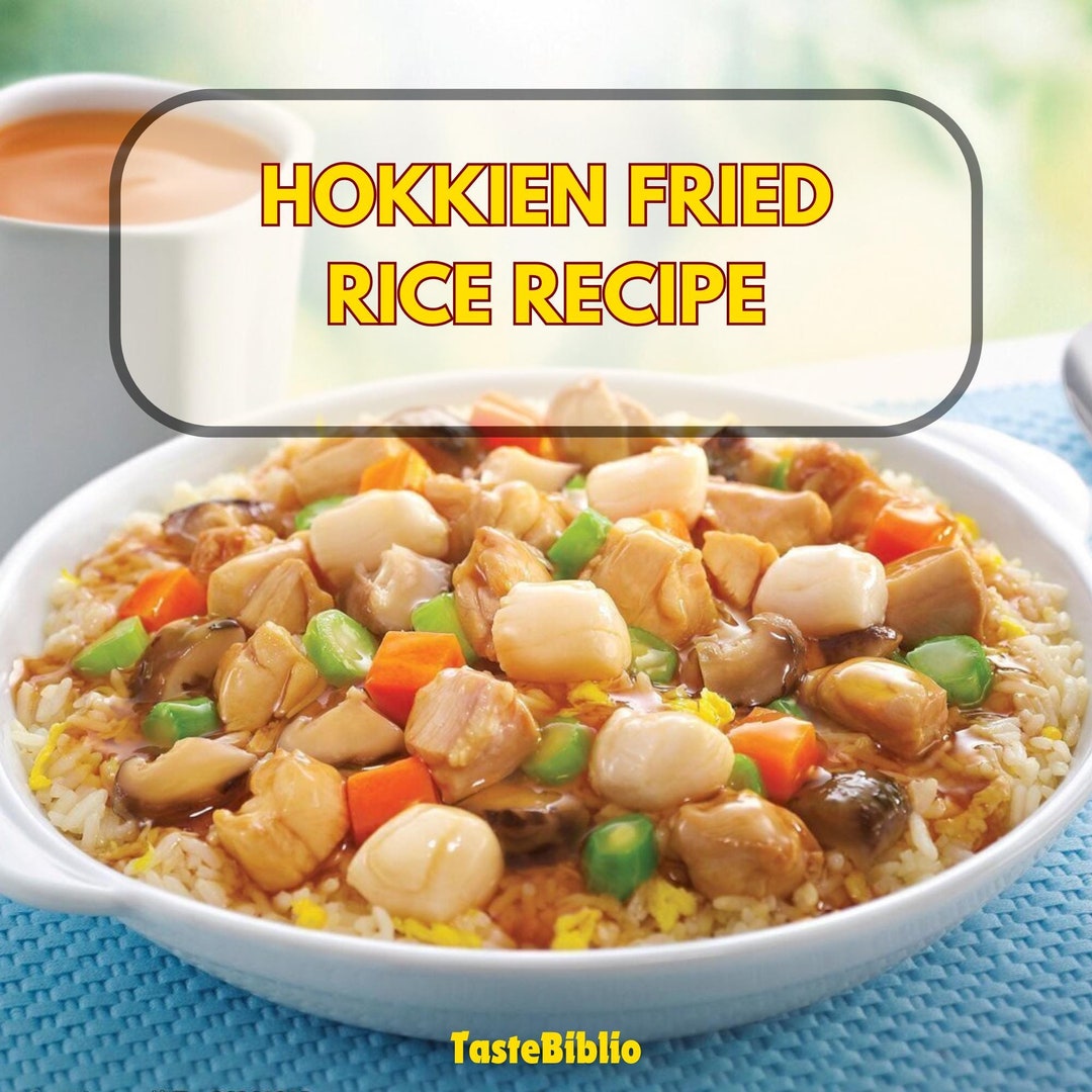 Hokkien Fried Rice Recipe A Flavorful and Satisfying Asian Delight ...