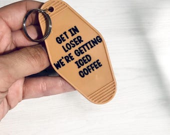 Get in Loser Were Getting Iced Coffee Keychain / Vintage Motel Keychain ...