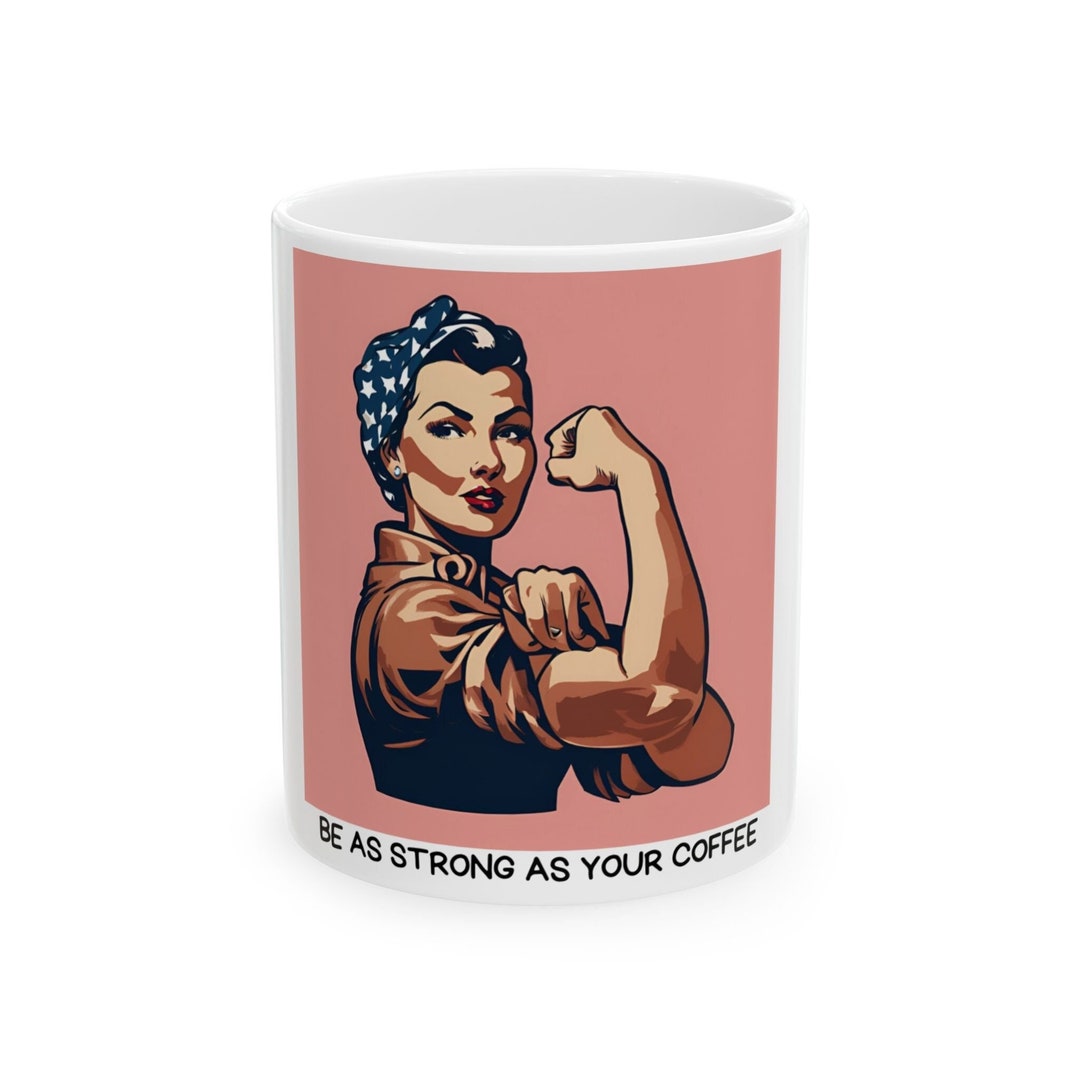 Strong Woman Mug, 11oz, 15oz, Rosie the Riveter, American Woman, Girl ...