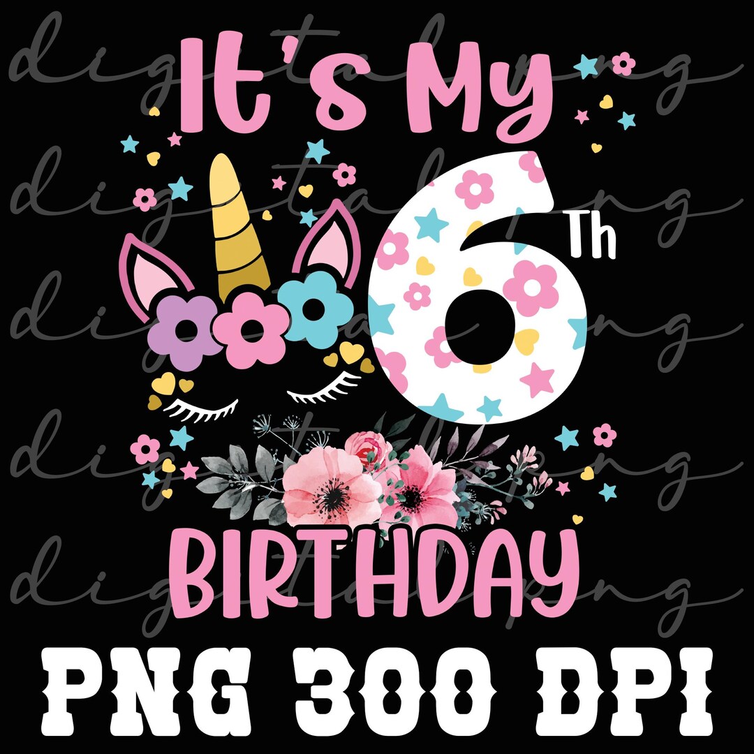 Unicorn 6 Years Birthday Girl Png 6th Birthday Unicorn Png, 6 Years ...