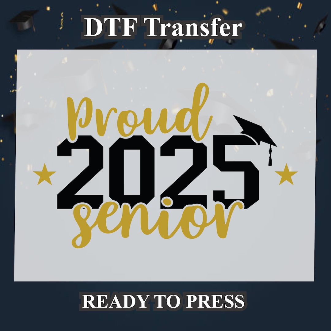 Senior 2025 Transfer Design DTF. Ready to Press, Heat Transfer, 2025 ...