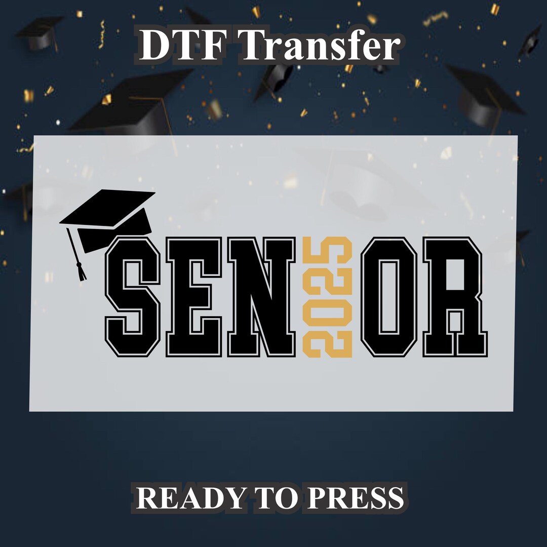 Senior 2025 Transfer Design DTF. Ready to Press, Heat Transfer, 2025 ...