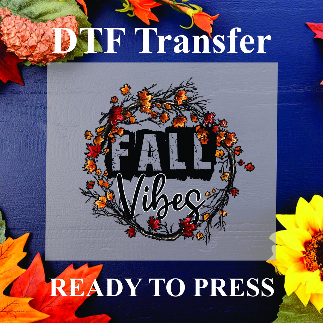 Fall Vibes Fall Design DTF. Ready to Press, Heat Transfer, Fall Season ...