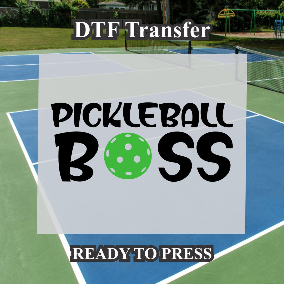 Pickleball Boss Pickleball Design DTF. Ready to Press, Heat Transfer ...
