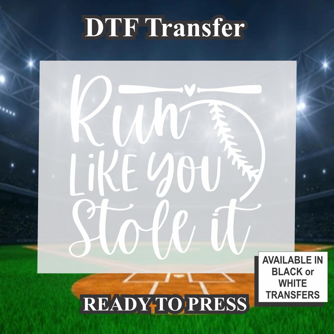 Run Like You Stole It Baseball Transfer Design DTF. Ready to Press ...
