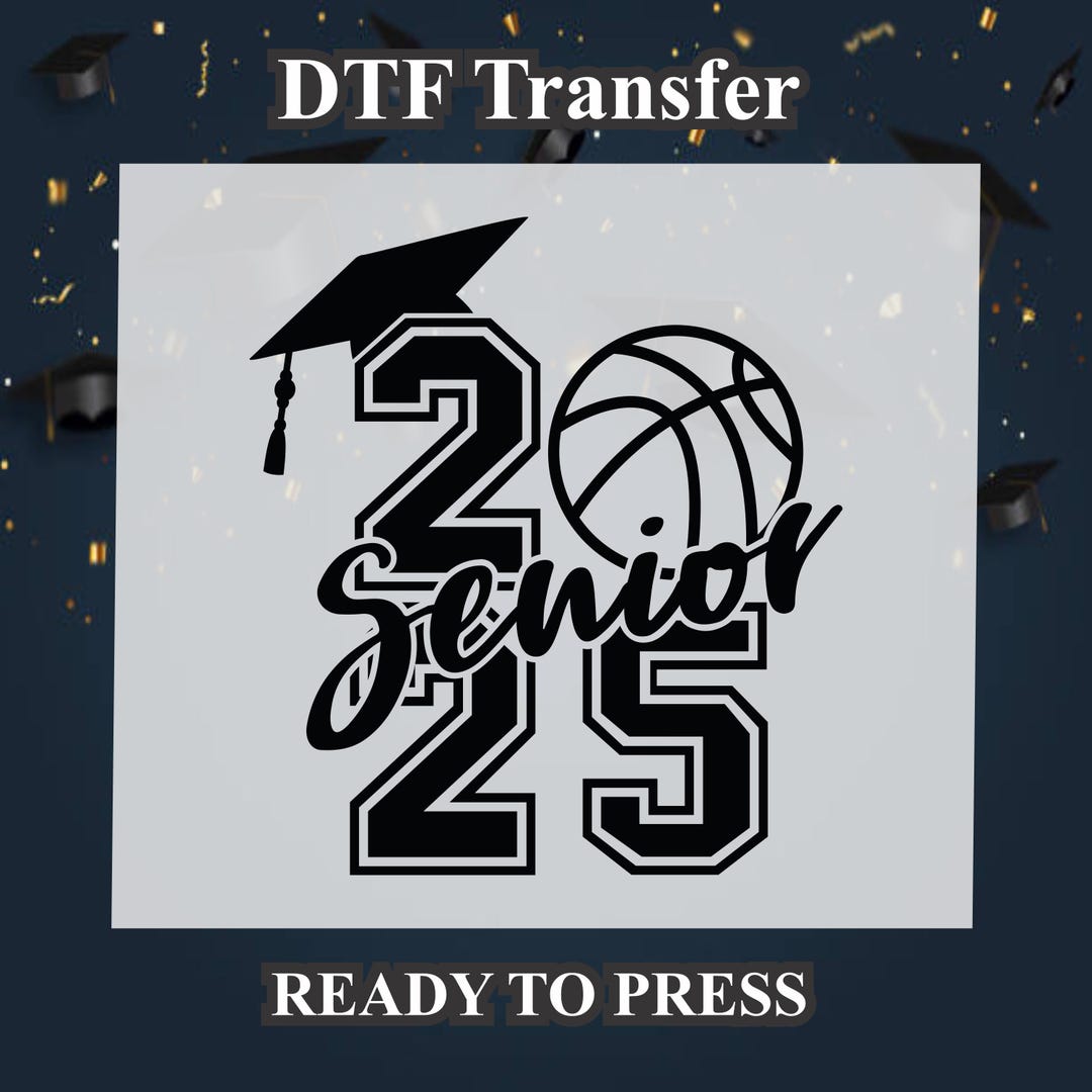Basketball Senior 2025 Transfer Design DTF. Ready to Press, Heat ...