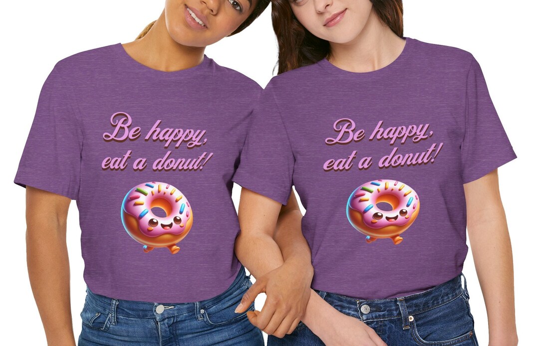 Be Happy Eat a Donut Shirt, Graphic Tee, Novelty Tee, Funny Shirt Food ...