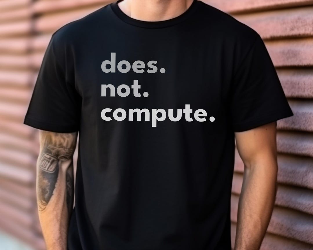 Does Not Compute T-shirt | Funny Programmer Tee | Perfect Gift for ...