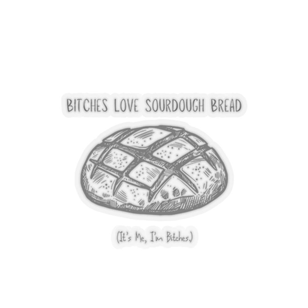 B*tches Love Sourdough Bread Sticker, Funny Sticker, Homesteading ...