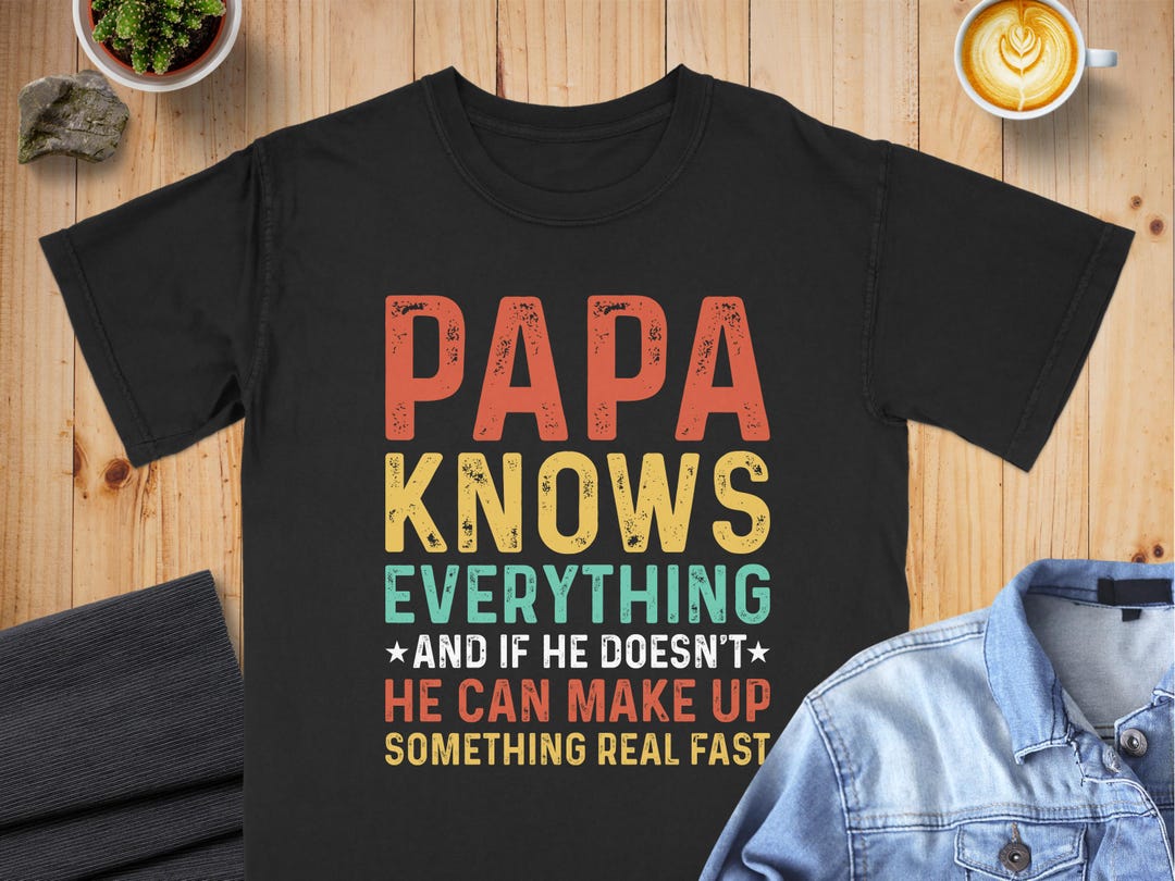 Papa Knows Everything Funny Dad Shirt | Father’s Day Gift for Dad or ...