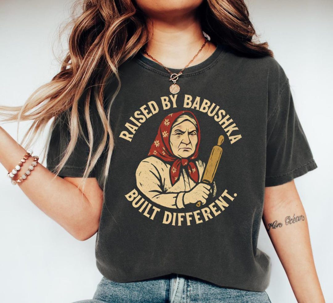 Raised by Babushka T-shirt, Funny Russian Grandma Tee, Built Different ...