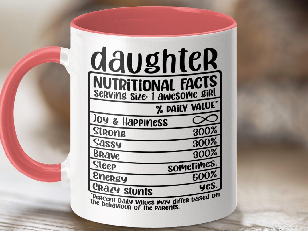 Daughter Nutritional Facts Mug Fun Gift for Daughter Awesome Girl Gift ...