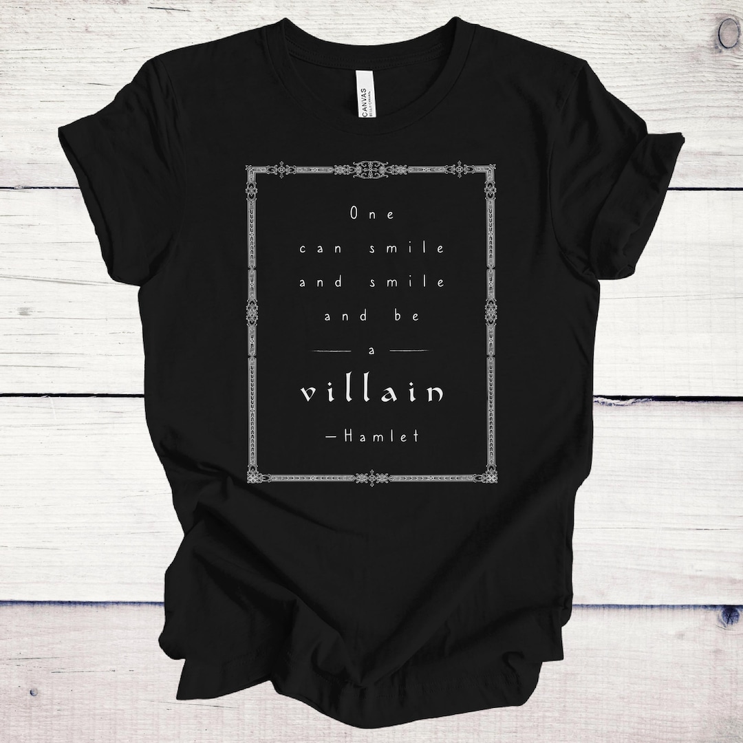 Shakespearean Gothic Tee, Hamlet Quote Unisex Shirt, Villain Smiling ...