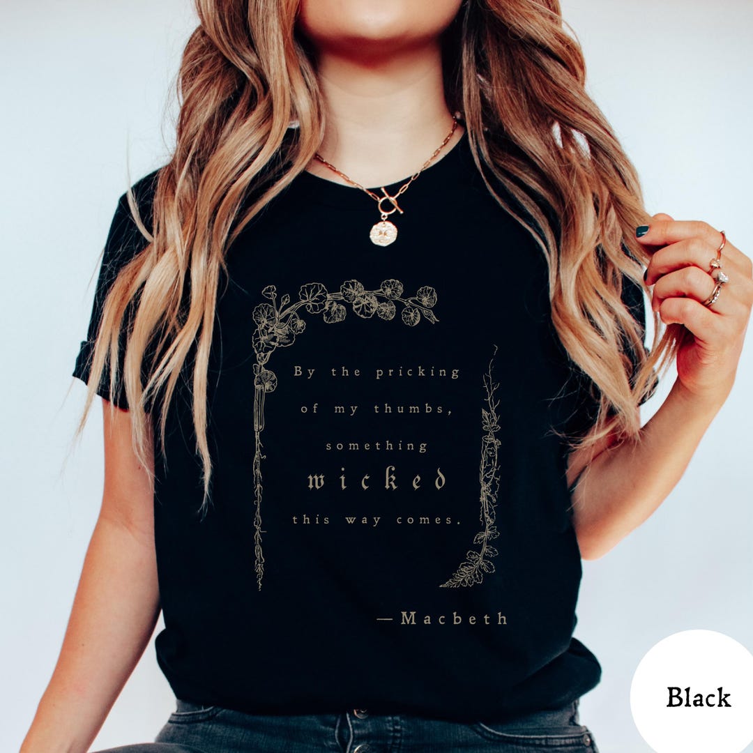 Macbeth Shirt, Shakespeare Quote, Dark Gothic, Bookish Shirt, Dark ...