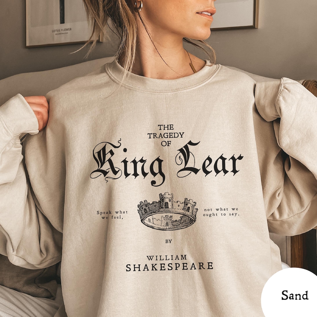 King Lear William Shakespeare Sweatshirt, Theatre Lover, Theater Nerd ...