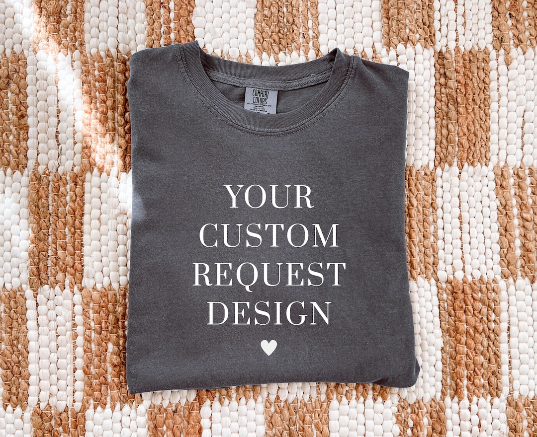 Custom Request Design on a Comfort Colors Shirt - Etsy