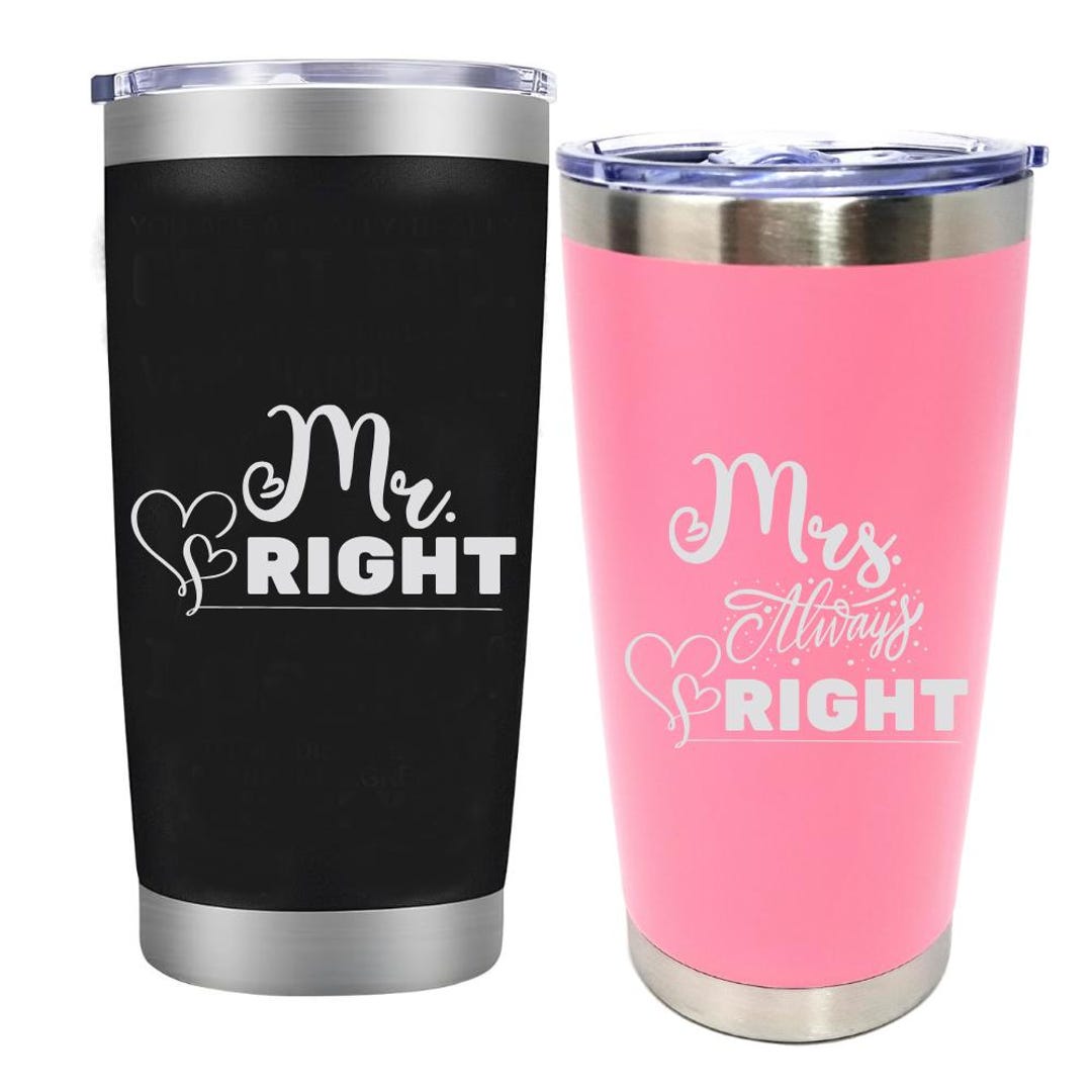 Mr Right Mrs Always Right Coffee Tumbler - Gift for Her - Gift for Him ...