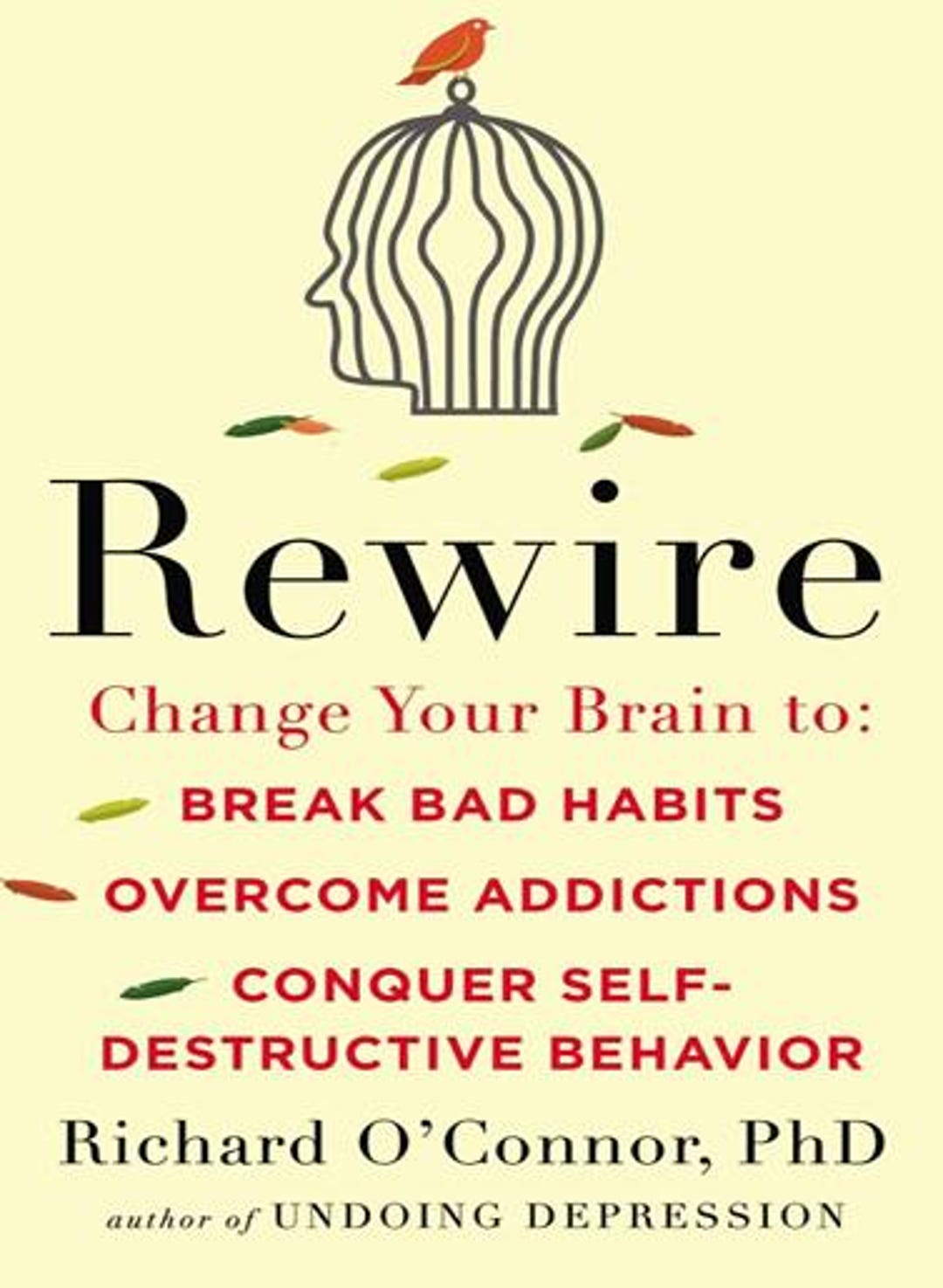 Rewire_ Change Your Brain to Break Bad Habits, Overcome Addictions ...