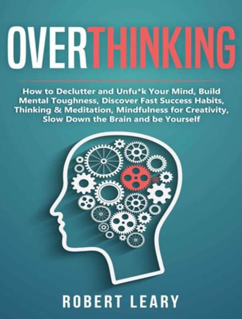 Overthinking How to Declutter and Unfu*k Your Mind, Build Mental ...