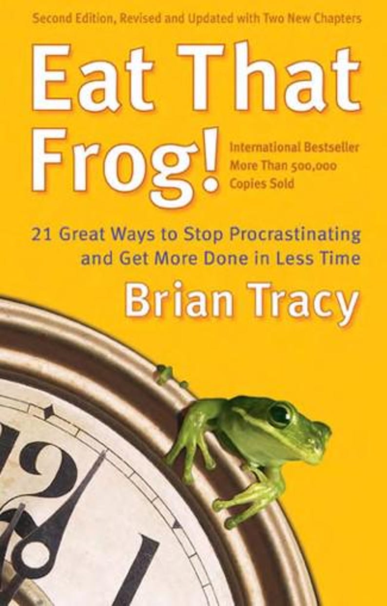 Eat That Frog 21 Great Ways To Stop Procrastinating And Get More Done