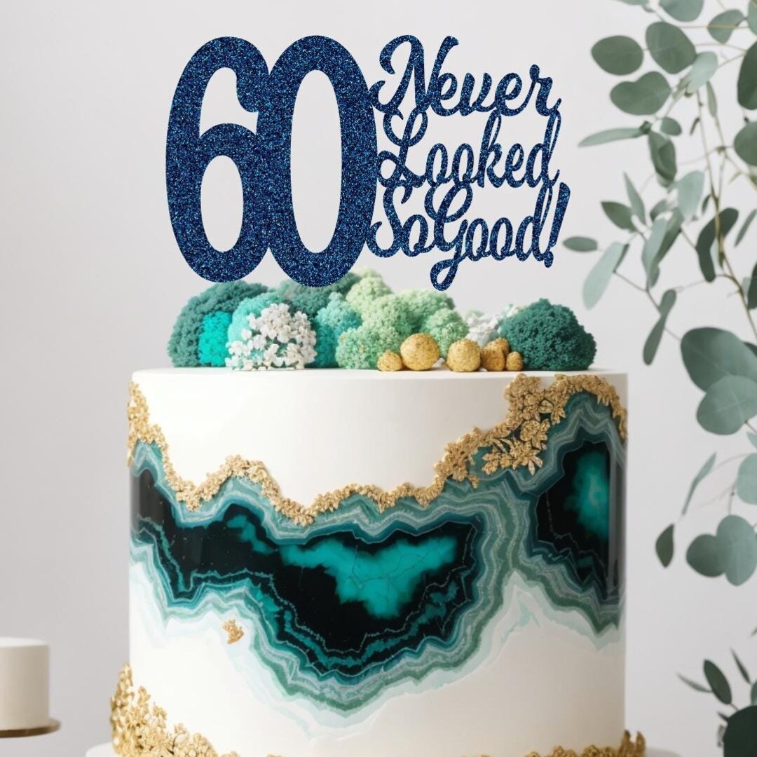 60 Never Looked so Good Glitter Birthday Cake Topper. Sixty Years Old ...