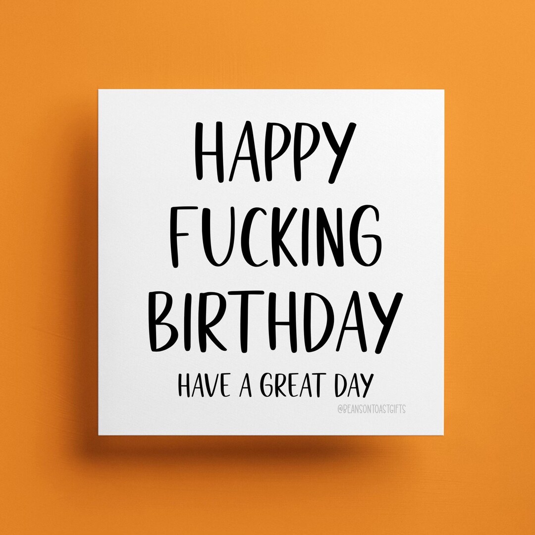 Rude Birthday Card, Happy F**king Birthday - Happy Birthday - Birthday ...
